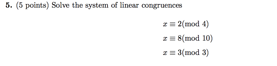 Solved 5. (5 points) Solve the system of linear congruences | Chegg.com