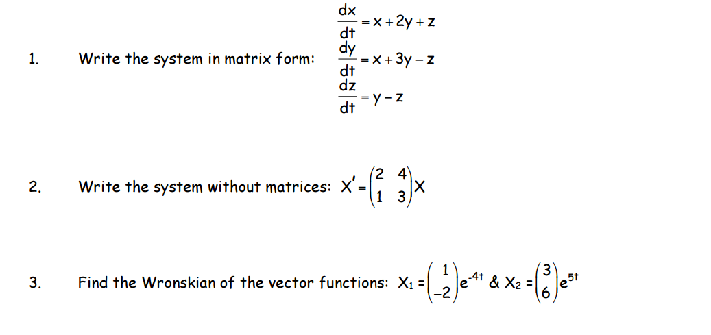 Solved 1. Write the system in matrix form: = 2. Write the | Chegg.com