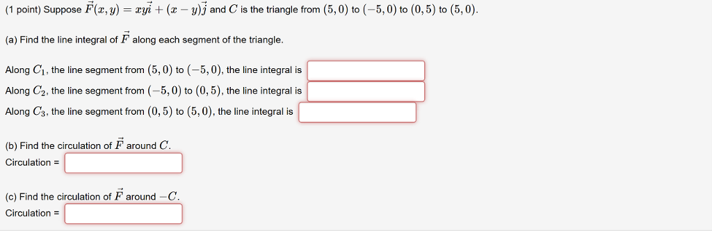 Solved (1 point) Suppose F(x, y) -xyi + (r - y)j and C is | Chegg.com Solved (1 point) Suppose F(x, y) -xyi + (r - y)j and C is | Chegg.com
