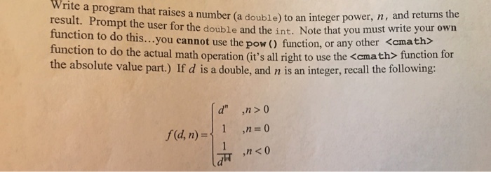 Solved Write a program that raises a number (a double) to an | Chegg.com