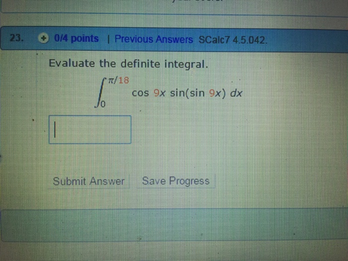 Solved Evaluate the definite integral. cos 9x sin(sin 9x) dx | Chegg.com