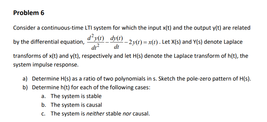 Solved Problem6 Consider a continuous-time LTI system for | Chegg.com