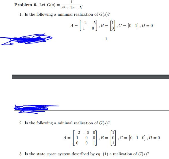 Solved Problem 6. Let G(s) 2 1. Is the following a minimal | Chegg.com