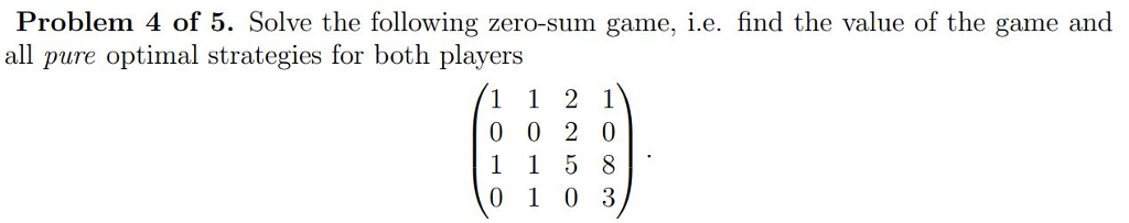 Solved Problem 4 of 5. Solve the following zero-sum game, | Chegg.com