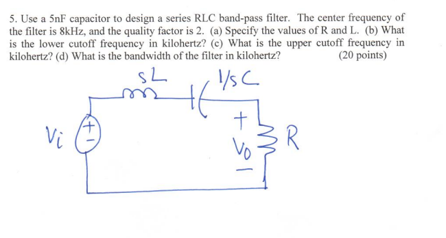 Solved Use a 5nF capacitor to design a series RLC band-pass | Chegg.com