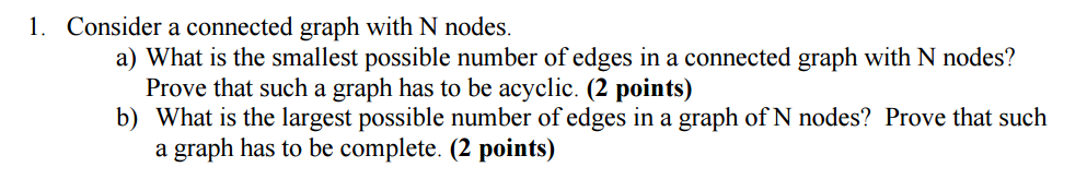 Solved 1. Consider a connected graph with N nodes. a) What | Chegg.com