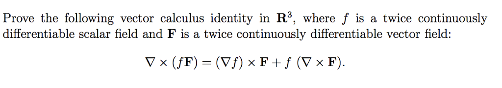 Solved Prove the following vector calculus identity in R3, | Chegg.com