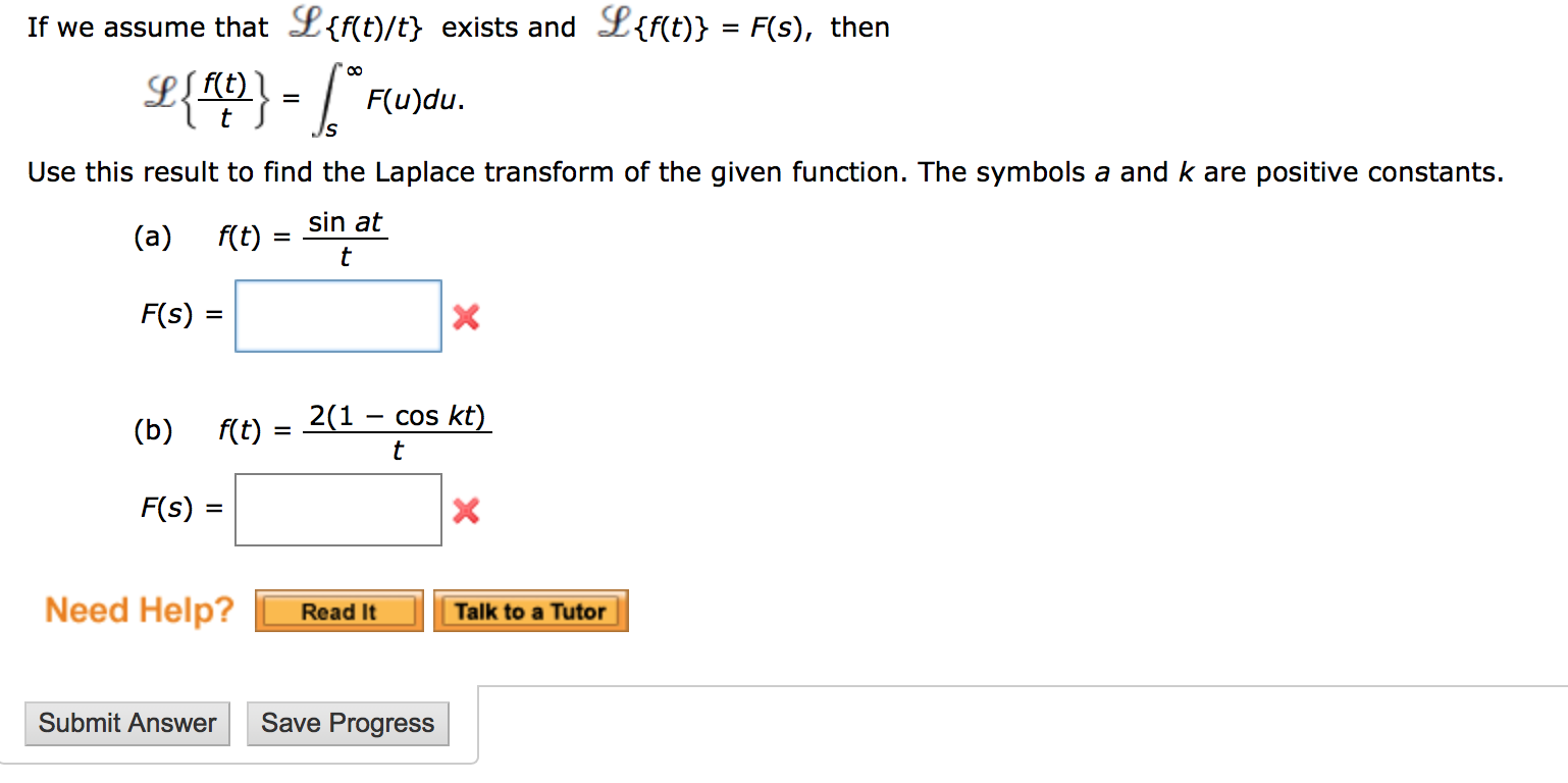 Solved If we assume that L{f(t)/t} exists and L{f(t)} = | Chegg.com