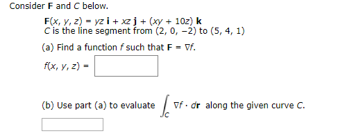 Solved Consider F and C below. F(x, y, z) - yz i xz j (xy | Chegg.com