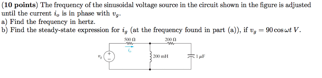 Solved (10 points) The frequency of the sinusoidal voltage | Chegg.com