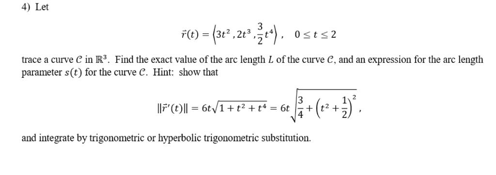 Solved Let r(t) = (3t^2, 2t^3, 3/2 t^4), 0 lessthanorequalto | Chegg.com