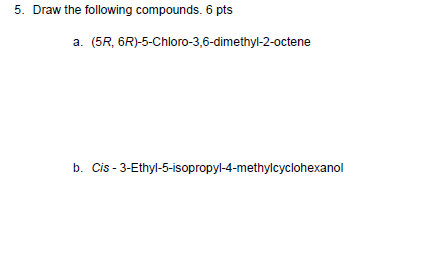 Solved Draw the following compounds. a. (5R, | Chegg.com