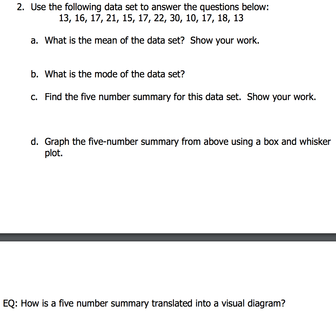 Solved Essential Question (EQ): How is a five number summary | Chegg.com Solved Essential Question (EQ): How is a five number summary | Chegg.com