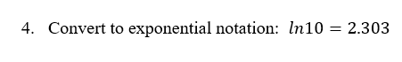 Solved Convert to exponential notation: ln10 = 2.303 | Chegg.com