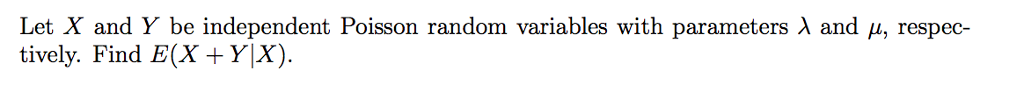 Solved Let X and Y be independent Poisson random variables | Chegg.com