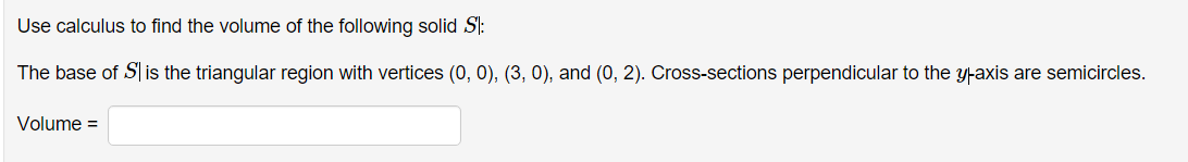 Solved Use calculus to find the volume of the following | Chegg.com