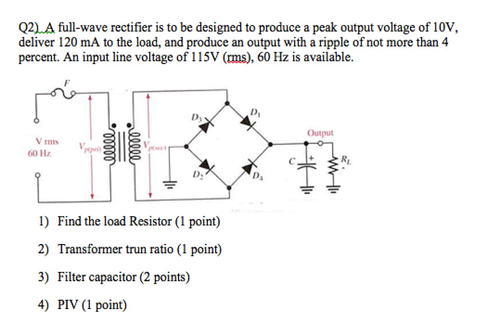 Solved Q2).A full-wave rectifier is to be designed to | Chegg.com