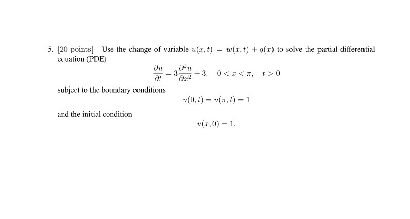 Solved 5. [20 points] Use the change of variable u(x, t) = | Chegg.com
