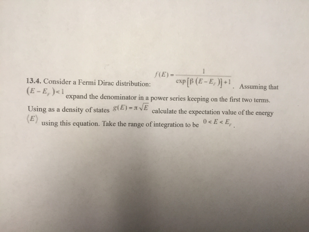 Solved /( E) exp[β(E-E,)]+1. 13.4. Consider a Fermi Dirac | Chegg.com
