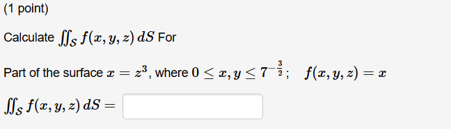 Solved (1 point) Calculate Ils f(z, y, z) dS or Part of the | Chegg.com