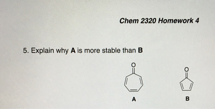 Solved Explain why A is more stable than B | Chegg.com