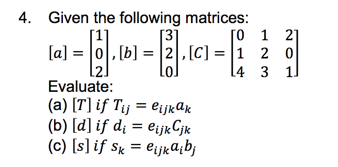 Solved Given the following matrices: [a] = [1 0 2], [b] = | Chegg.com
