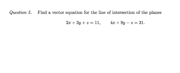 Solved Find A Vector Equation For The Line Of Intersection