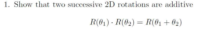 Solved Show that two successive 2D rotations are additive R | Chegg.com