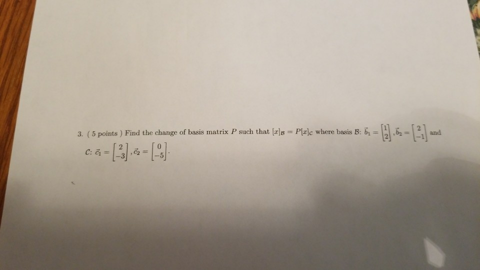 Solved 3. ( 5 points ) Find the change of basis matrix P | Chegg.com