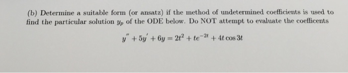 Solved Determine a suitable form (or ansatz) if the method | Chegg.com