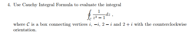 Solved 1. Use Cauchy Integral Formula to evaluate the | Chegg.com