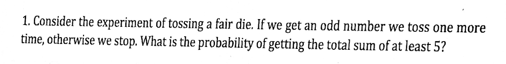 Solved Consider the experiment of tossing a fair die. If we | Chegg.com