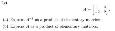 Solved Let A=1-2 2 (a) Express A-1 as a product of | Chegg.com