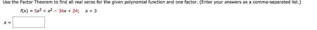 Solved Use the Factor Theorem to find all real zeros for the | Chegg.com