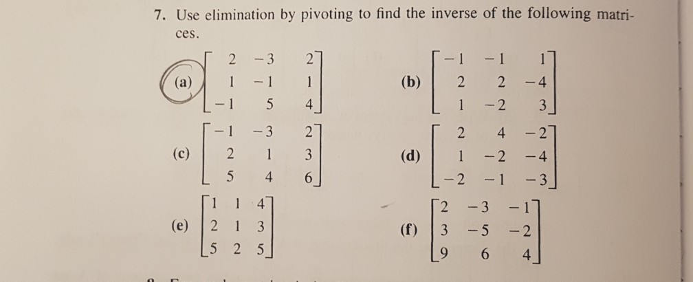 Solved 7 Use Elimination By Pivoting To Find The Inverse Of 