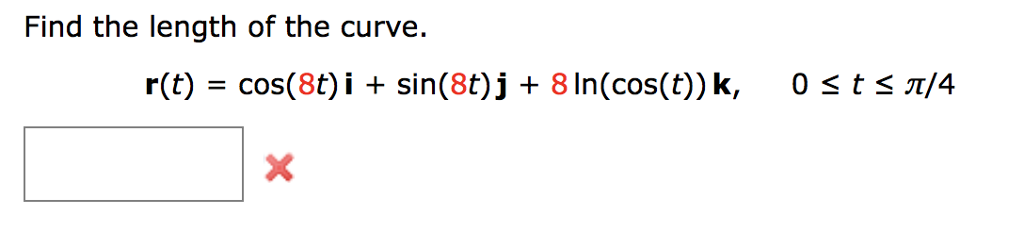 Solved Find the length of the curve. r(t) = cos(8t) i + | Chegg.com