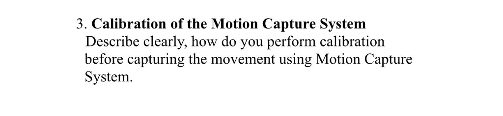 Solved 3. Calibration of the Motion Capture System Describe | Chegg.com