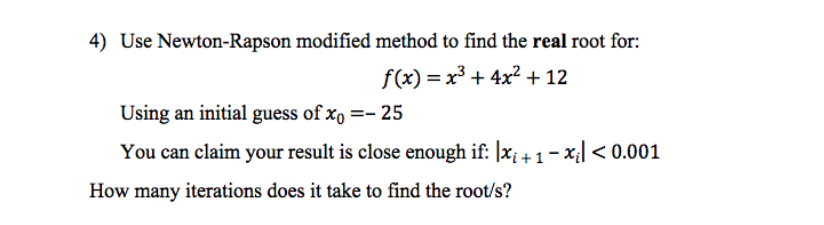 Solved 4) Use Newton-Rapson modified method to find the real | Chegg.com