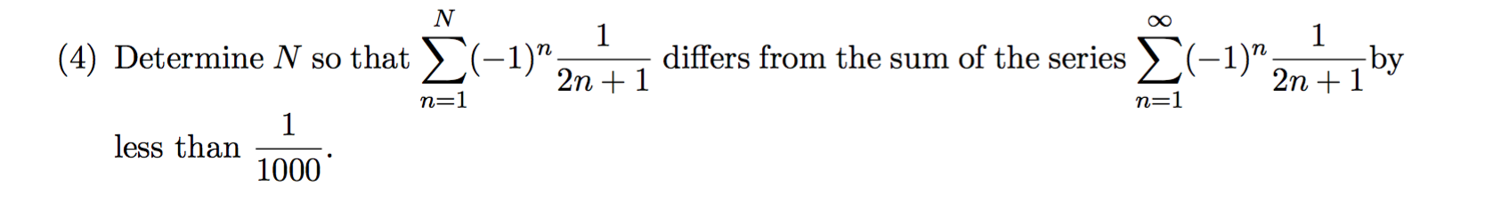 Solved Determine N so that sigma_n=1^N (-1)^n 1/2n + 1 | Chegg.com