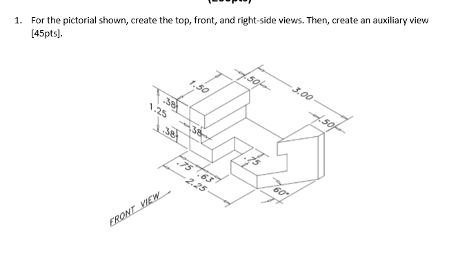 Solved For the pictorial shown, create the top, front, and | Chegg.com