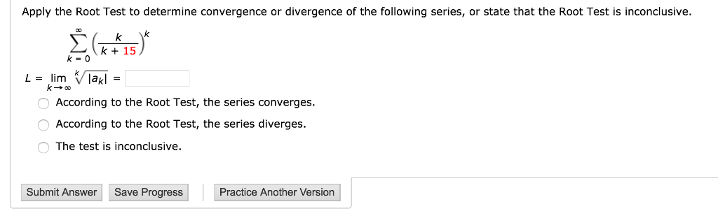 Solved Apply the Root Test to determine convergence or | Chegg.com