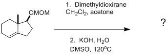 Solved 1. Dimethyldioxirane CH2Cl2, acetone OMOM 2. KOH, H20 | Chegg.com
