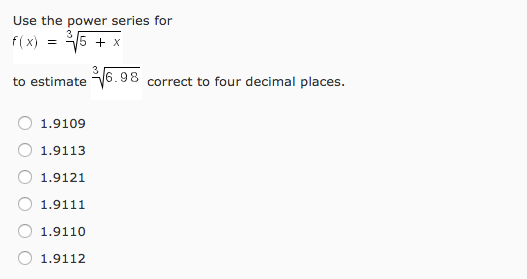 Solved Use the power series for f(x) = 3 root 5+x to | Chegg.com