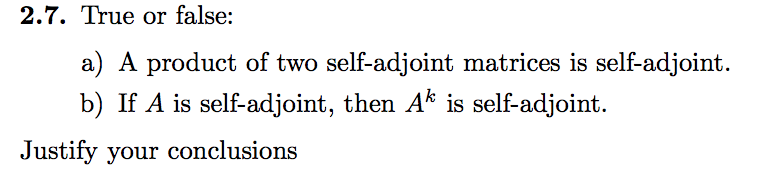 Solved 2.7. True or false: a) A product of two self-adjoint | Chegg.com