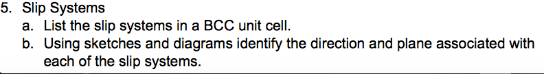 Solved 5. Slip Systems a. List the slip systems in a BCC | Chegg.com