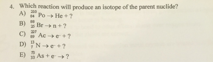 Solved Which reaction will produce an isotope of the parent | Chegg.com