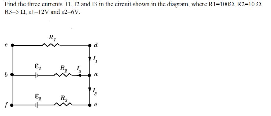 Solved Find the three currents 11, 12 and 13 in the circuit | Chegg.com