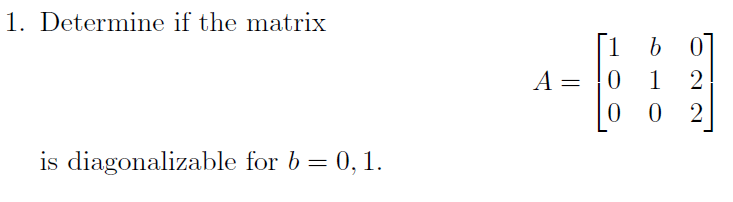 Solved 1. Determine if the matrix A=10 1 2 is diagonalizable | Chegg.com
