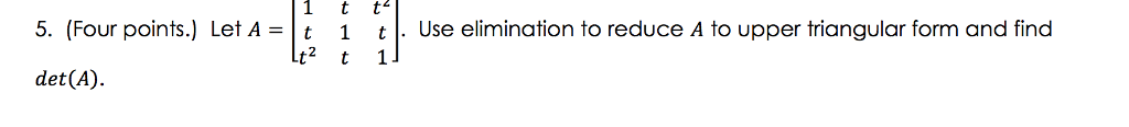 Solved Use elimination to reduce A to upper triangular form | Chegg.com