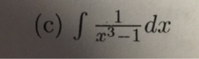 Solved integral 1/x^3 - 1 dx | Chegg.com